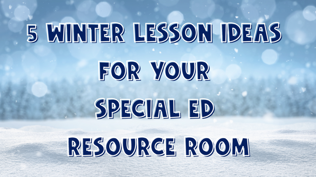 5 Winter Lesson Ideas for the Special Ed Resource Room - Miss Ashlee's ...